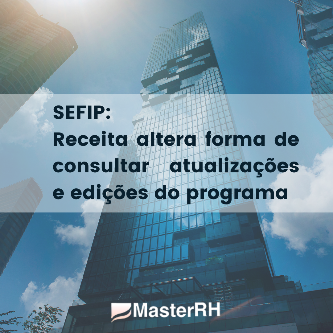 SEFIP: Receita altera forma de consultar atualizações - MasterRH